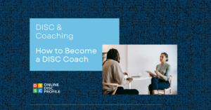 How DISC Personality Assessments Are Used in Team Coaching